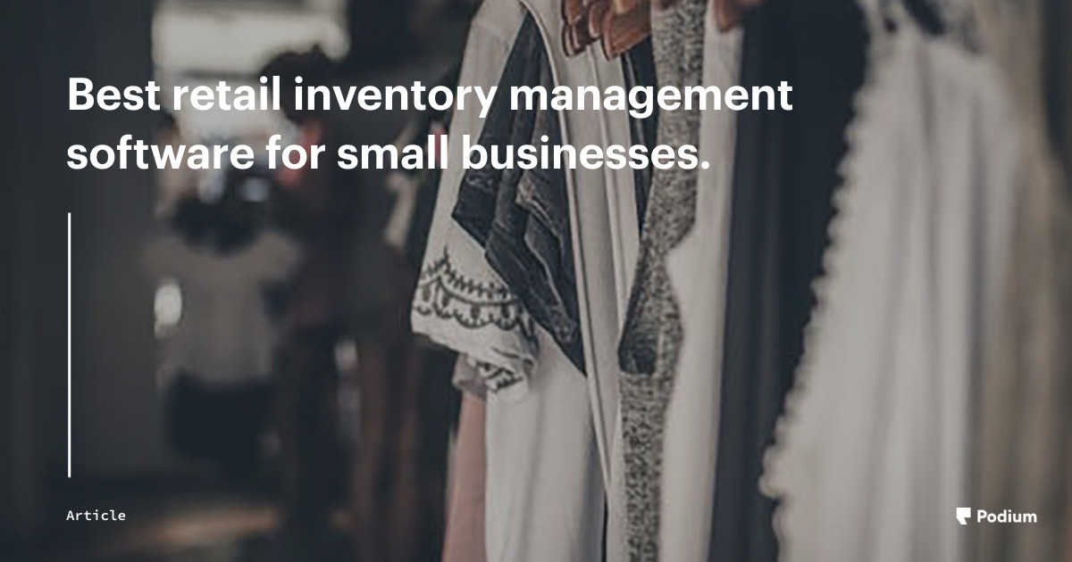 5 Top Retail Inventory Software for Small Businesses - Podium