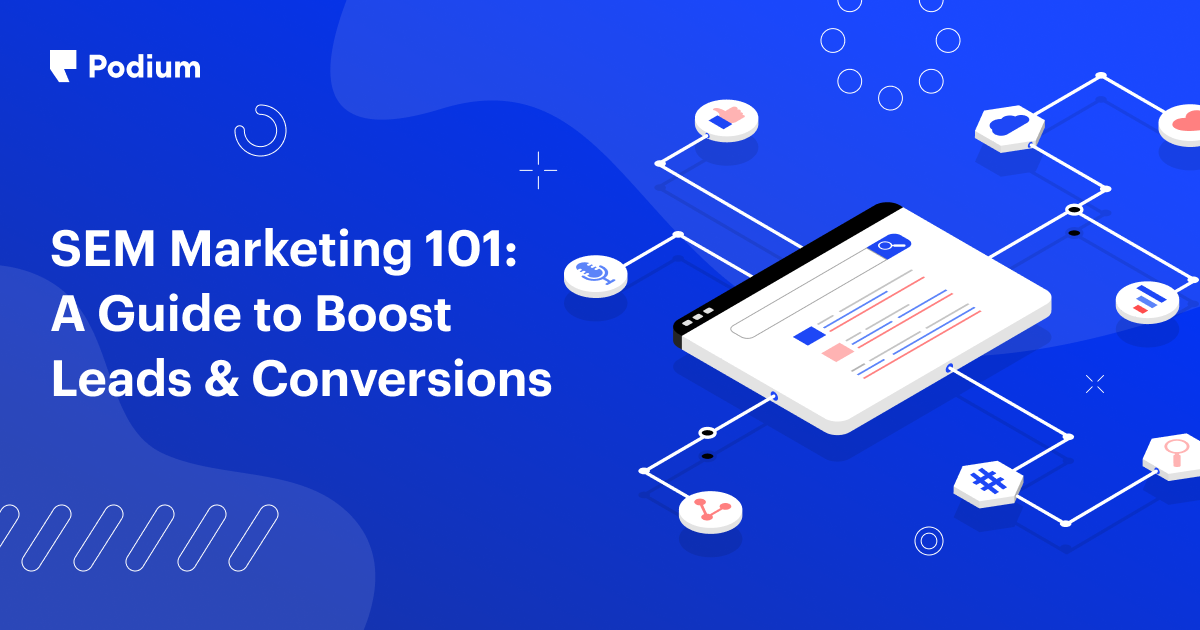SEM Marketing 101: A Guide to Boost Leads and Conversions - Podium